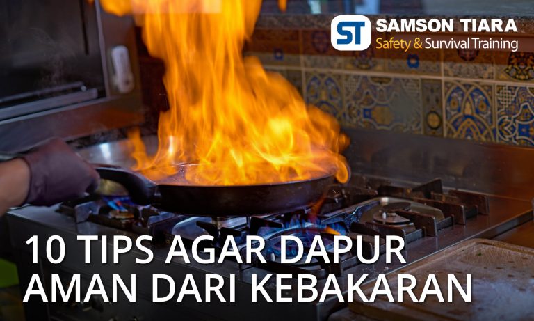 10 Tips Agar Dapur Aman Dari Kebakaran – Samson Tiara